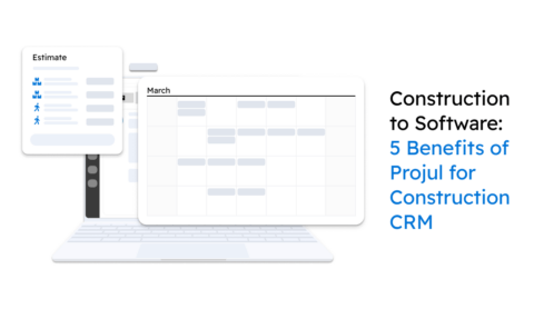 Construction to Software: 5 Benefits of Projul for Construction CRM